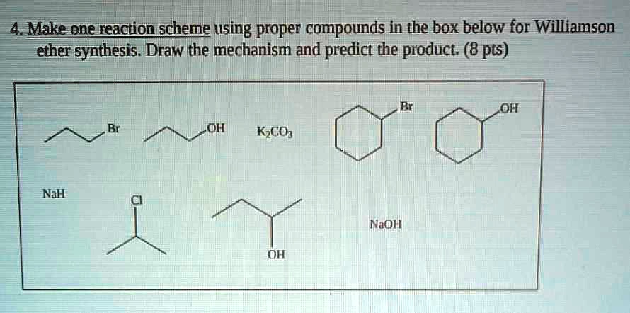 SOLVED: 4 Make one reaction Scheme using proper compounds in the box ...
