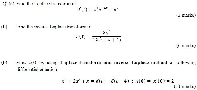SOLVED: Q2a: Find the Laplace transform of ft = t^3e^(-4t) + e^2 (b ...
