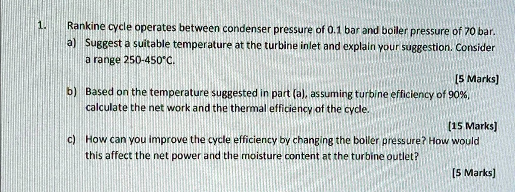 SOLVED: Rankine cycle operates between condenser pressure of 0.1 bar ...
