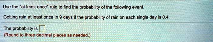 use the at least once rule to find the probability of the following ...