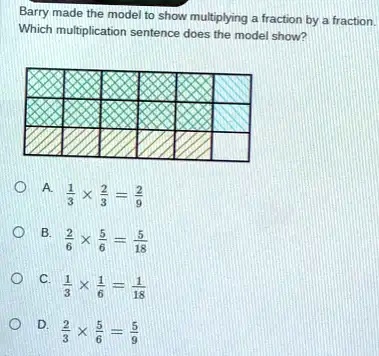 Barry made the model to show multiplying a fraction by a fraction ...