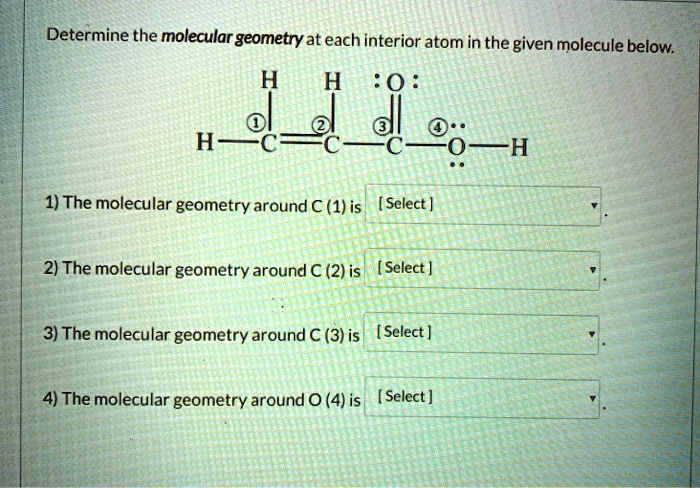 SOLVED: Determine the molecular geometry at each interior atom in the ...