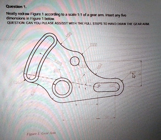 question 1 neatly redraw figure 1 according to a scale 11 of a gear arm ...