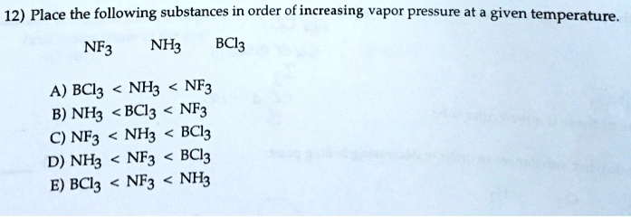 SOLVED: 12) Place the following substances in order of increasing vapor ...