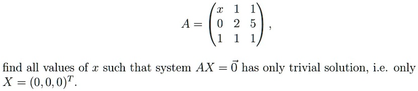 SOLVED: A = find all values of € such that system AX = 0 has only ...