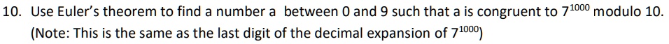 Use Euler's theorem to find a number a between 0 and 9 such that a is ...