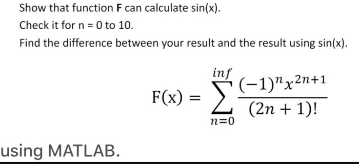 Show that function F can calculate sin(x). Check it for n = 0 to 10. Find the difference between ...