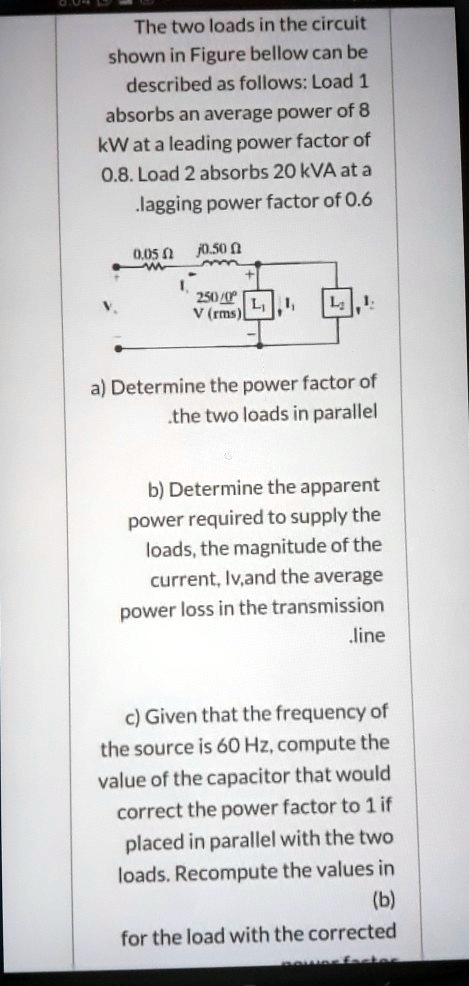 The two loads in the circuit shown in Figure below can be described as ...