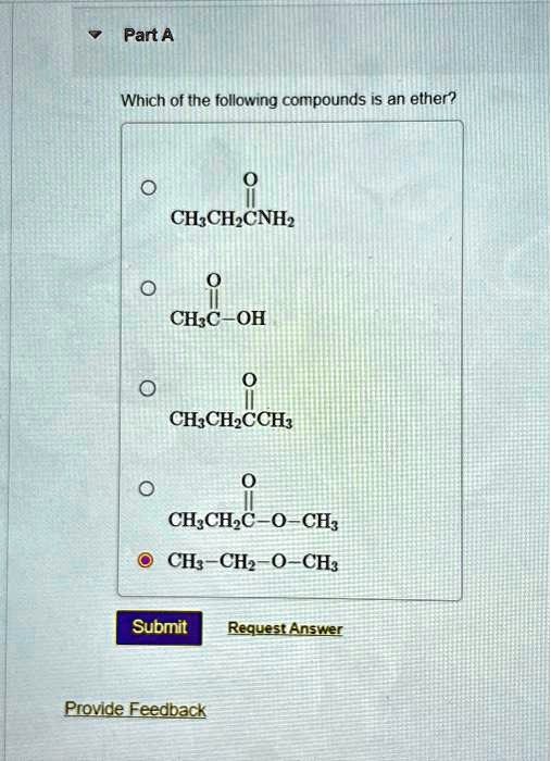 Part A Which of the following compounds is an ether? CH3CH2NH2 CH3CH2OH CH3CH2CH3 CH3CH2OCH2CH3
