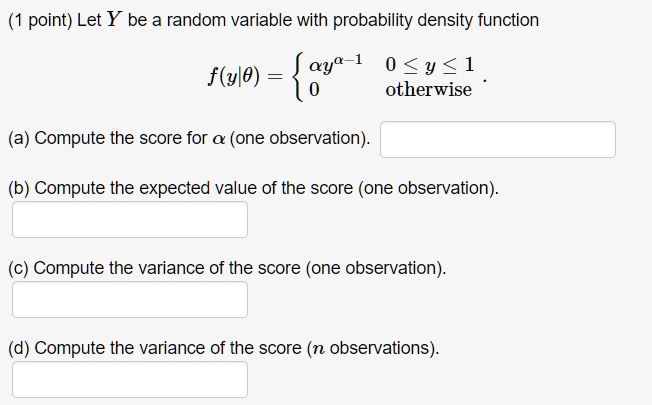 SOLVED: point) Let Y be a random variable with probability density function aya-1 f(yle) 0