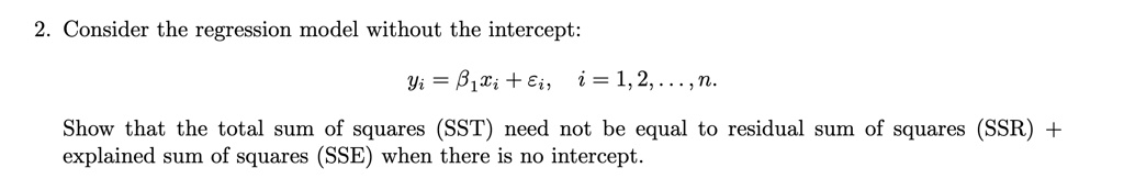 SOLVED: Consider the regression model without the intercept: Yi B1Ti + Ei, i =1,2, n. Show that ...