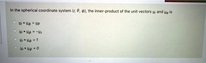 SOLVED: In the spherical coordinate system 01, the Inner-product of the ...