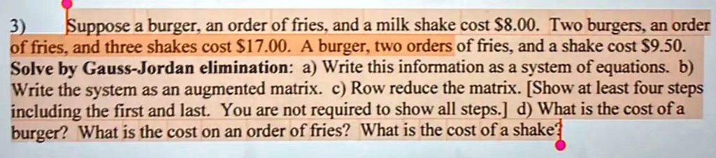 SOLVED: Suppose = burger; an order of fries. and a milk shake cost S8 ...