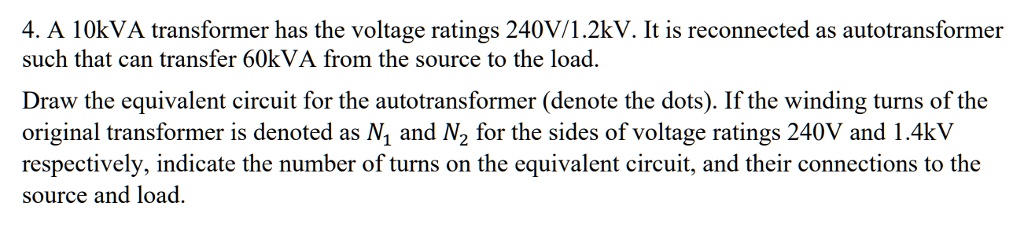 SOLVED: A 10 kVA transformer has the voltage ratings 240 V/1.2 kV. It ...