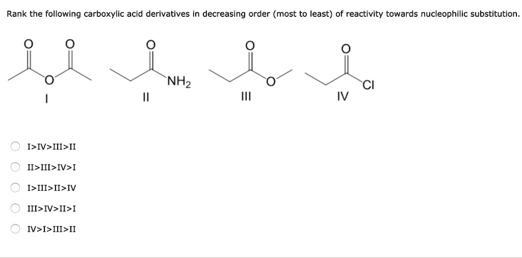 Rank The Following Carboxylic Acid Derivatives In Decreasing Order Most To Least Of Reactivity