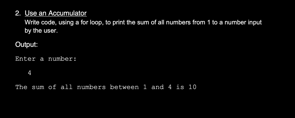 Solved In C 2 Use An Accumulator Write Code Using A For Loop To Print The Sum Of All 9933