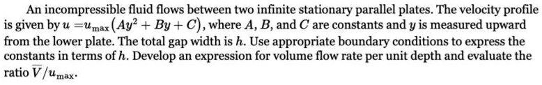 SOLVED: An incompressible fluid flows between two infinite stationary ...