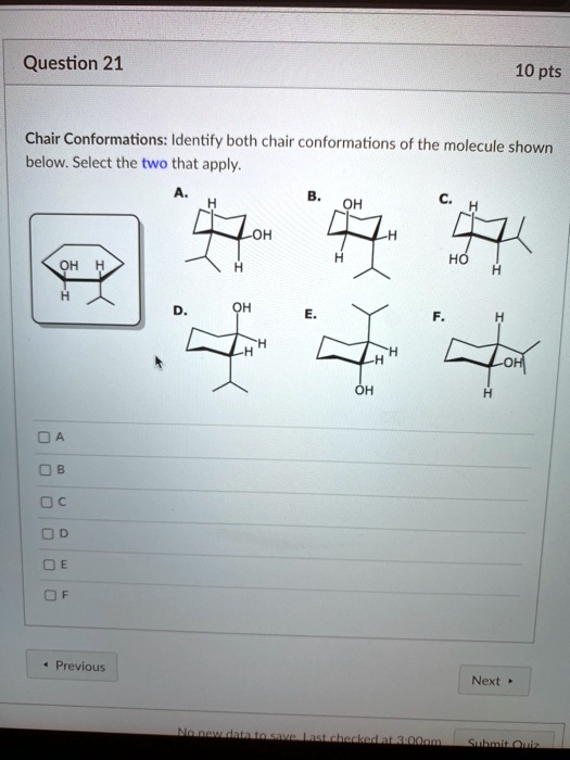 SOLVED: Question 21 10 pts Chair Conformations: Identify both chair ... SOLVED: Question 21 10 pts Chair Conformations: Identify both chair ...