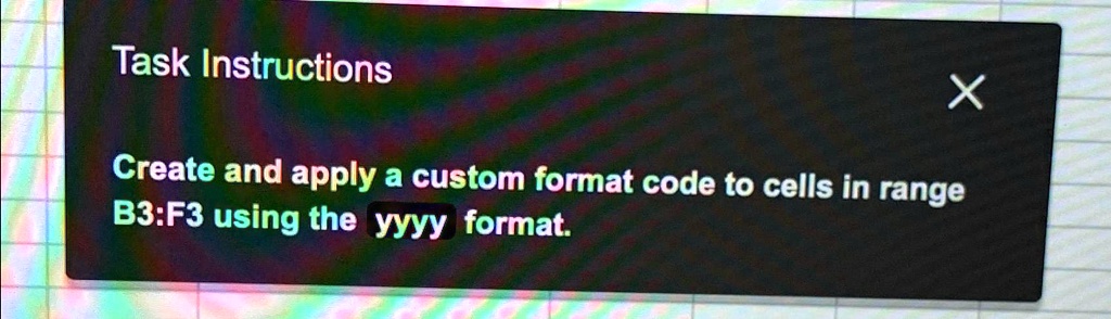 SOLVED: Task Instructions Create and apply a custom format code to ... SOLVED: Task Instructions Create and apply a custom format code to ...