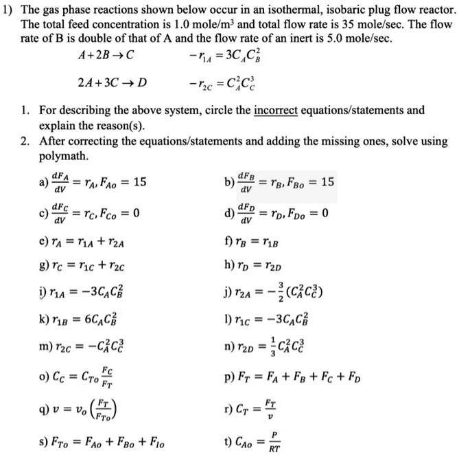 SOLVED: The gas phase reactions shown below occur in an isothermal, isobaric plug flow reactor ...