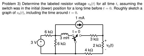 Solved Problem 3 Determine The Labeled Resistor Voltage Vot For All Time T Assuming The 4430