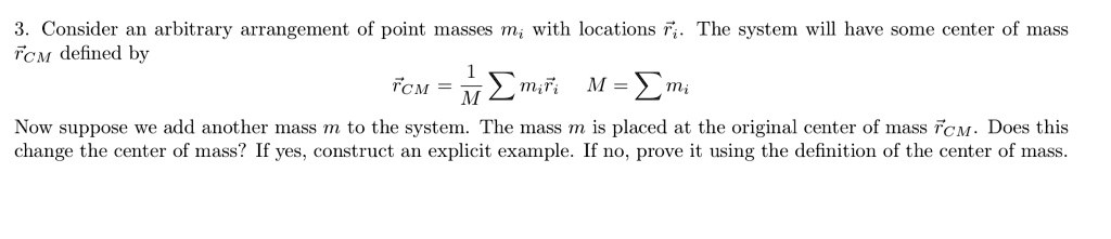 SOLVED: Consider am arbitrary arrangement of point masses m; with locations r;- The system will ...