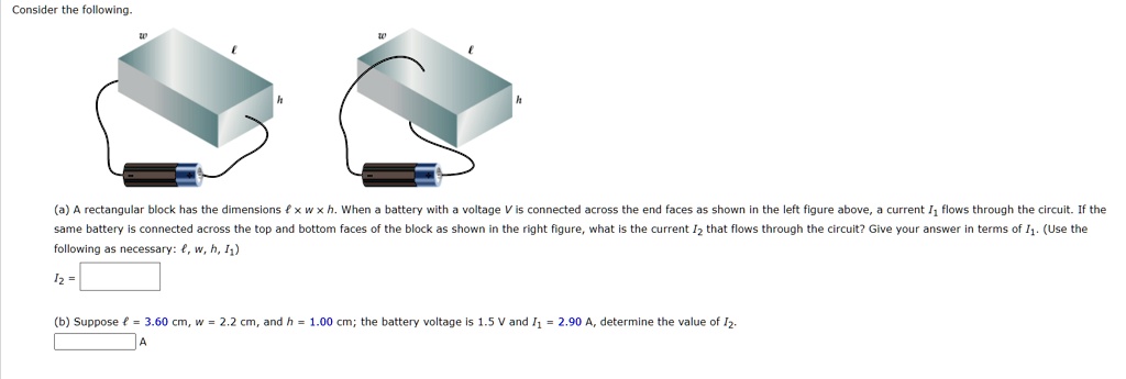 SOLVED: Consider the following. (a) A rectangular block has the dimensions w h. When a battery ...