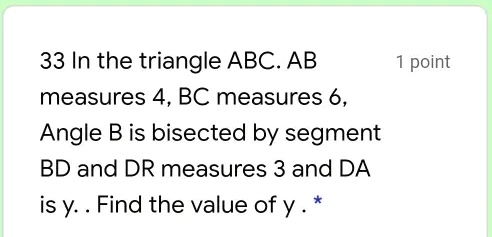 SOLVED: 33 In the triangle ABC. AB point measures 4, BC measures 6 Angle B is bisected by ...