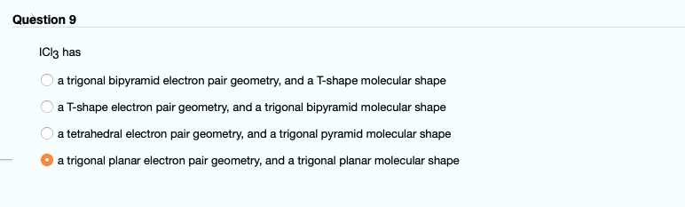 ICl3 has trigonal bipyramidal electron pair geometry; and T-shaped ...