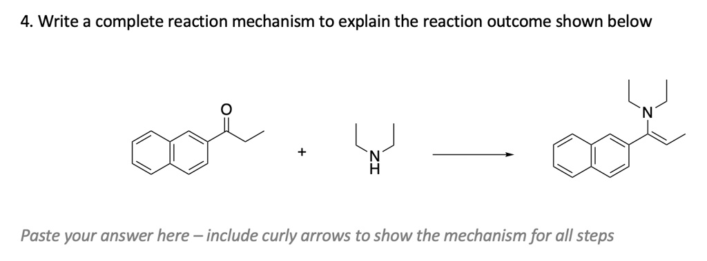 4. Write a complete reaction mechanism to explain the reaction outcome shown below + Paste your ...