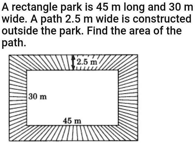 SOLVED: 'a rectangular park is 45m long and 30 m wide'