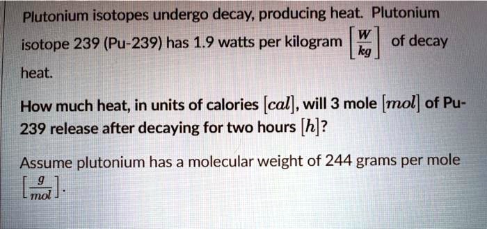 SOLVED: Plutonium isotopes undergo decay; producing heat Plutonium ...