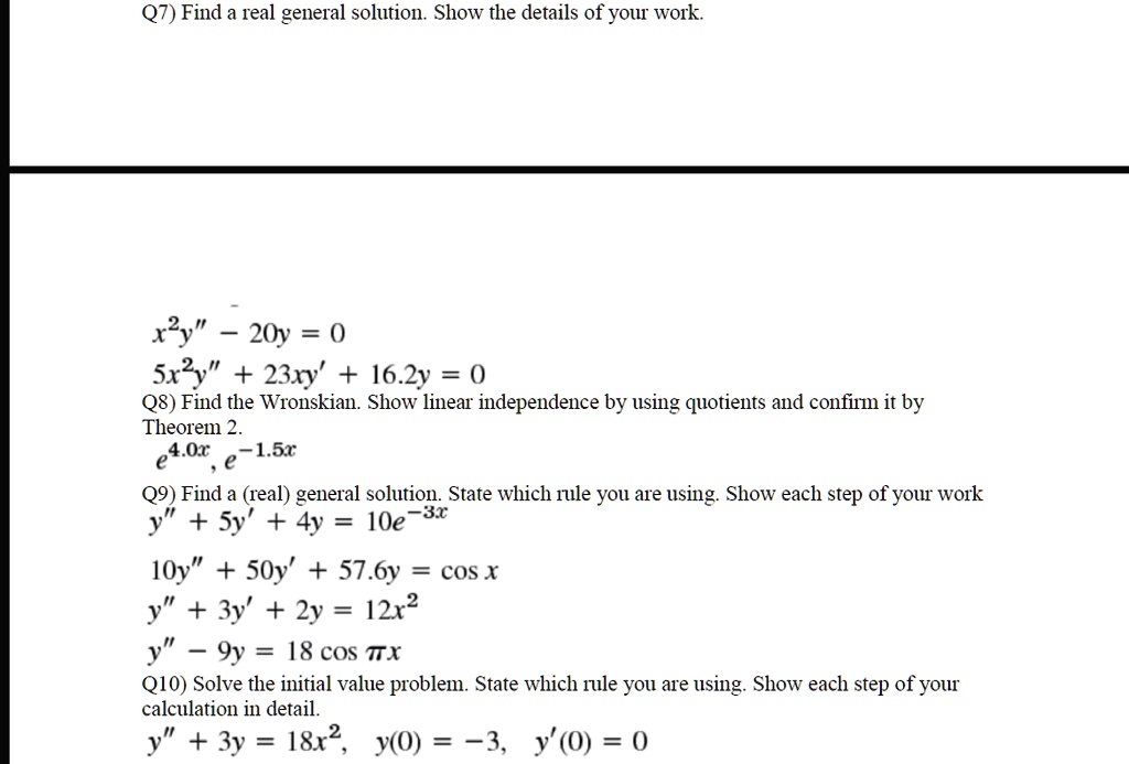 q7 find a real general solution show the details of your work x2y 20y 0 sx2v 23xy 162y 0 q8 find ...