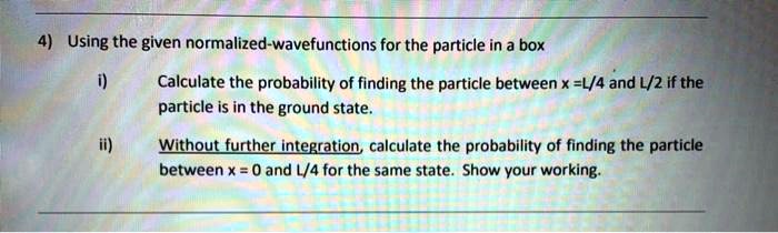 Solved Using The Given Normalized Wavefunctions For The Particle In A