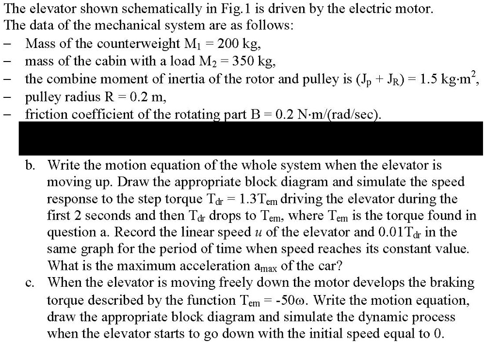 SOLVED: The elevator shown schematically in Fig. 1 is driven by the ...