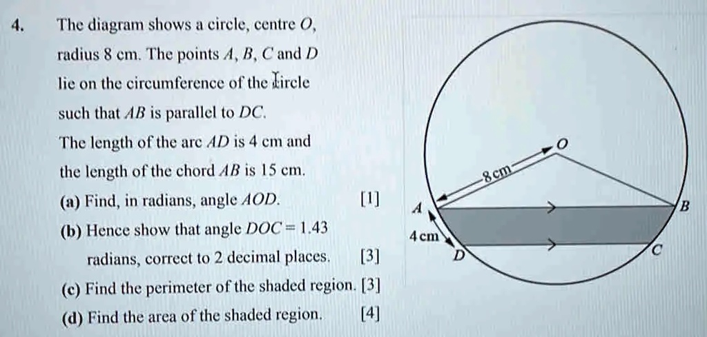 4. The diagram shows a circle, centre O, radius 8 cm. The points A, B, C and D lie on the ...
