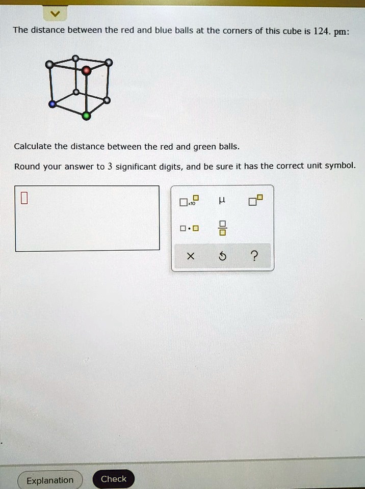 SOLVED: The distance between the red and blue balls at the corners of this cube is 124 pm ...
