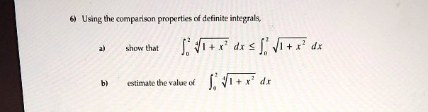 SOLVED: Using the comparison properties of definite integrals, show ...