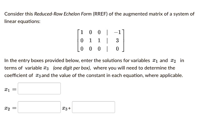 SOLVED: Consider this Reduced Row Echelon Form (RREF) of the augmented matrix of a system of ...