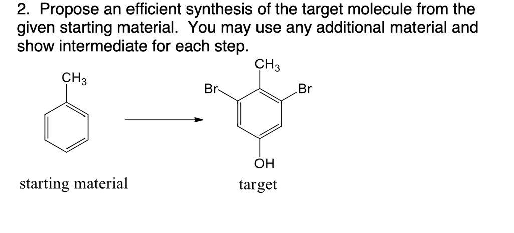 SOLVED: 2 Propose an efficient synthesis of the target molecule from the given starting material ...