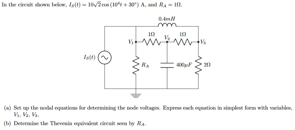 SOLVED: In the circuit shown below, IS(t) = 10âˆš2 cos (104t + 30Â°) A, and RA = 1â„¦. a.) Set ...