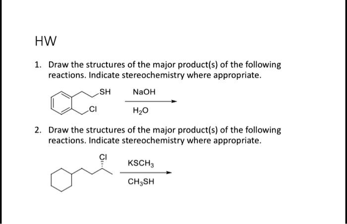 SOLVED: HW 1. Draw the structures of the major product(s) of the ...