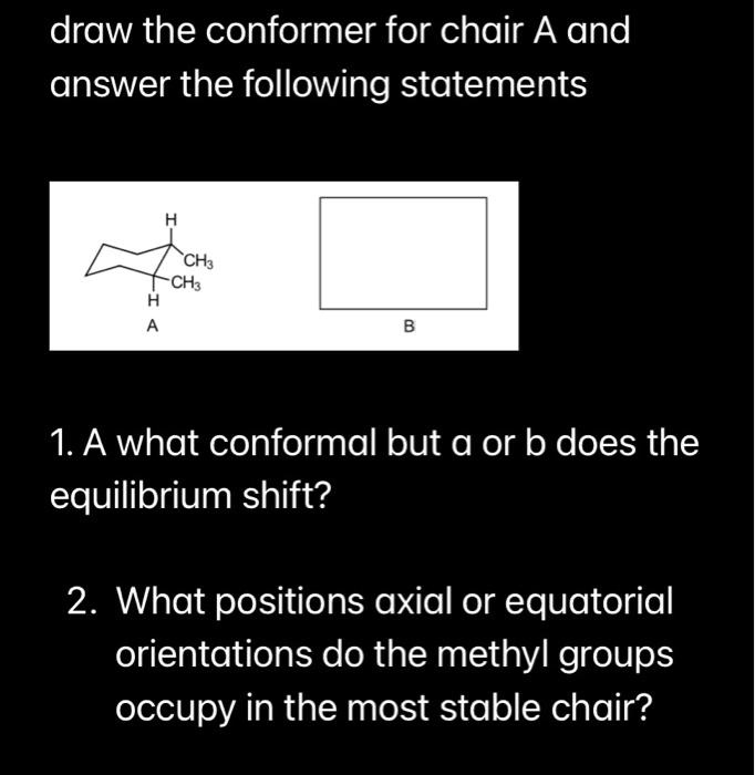 draw the conformer for chair a and answer the following statements ch3 ...