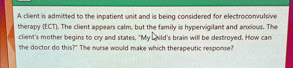 A client is admitted to the inpatient unit and is being considered for ...