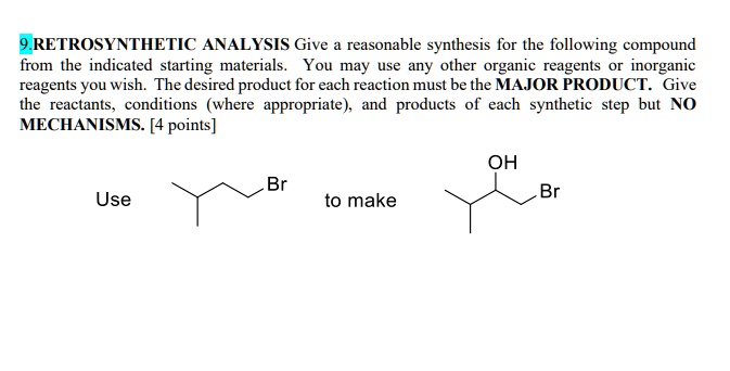 SOLVED: 9 RETROSYNTHETIC ANALYSIS Give a reasonable synthesis for the following compound from ...