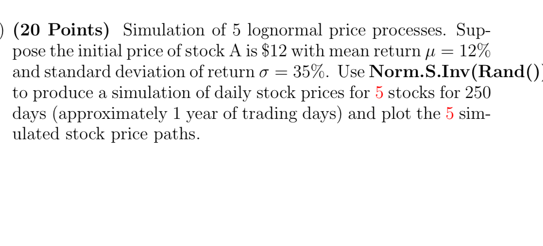 (20 Points) Simulation of 5 lognormal price processes. Suppose the initial price of stock A is ...