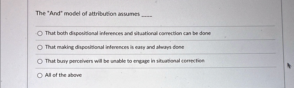 The "And" model of attribution assumes That both dispositional ...