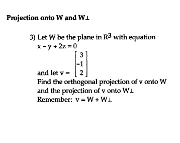 SOLVED:Projection onto W and WL 3) Let W be the plane in R3 with ...