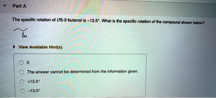 SOLVED: The specific rotation of (R)-2-butanol is -13.5Â°. What is the ...