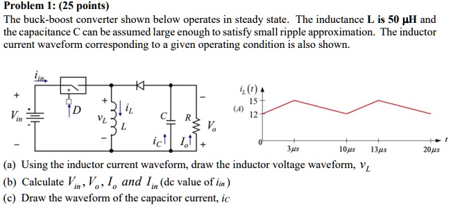 Problem 1: (25 points) The buck-boost converter shown below operates in ...